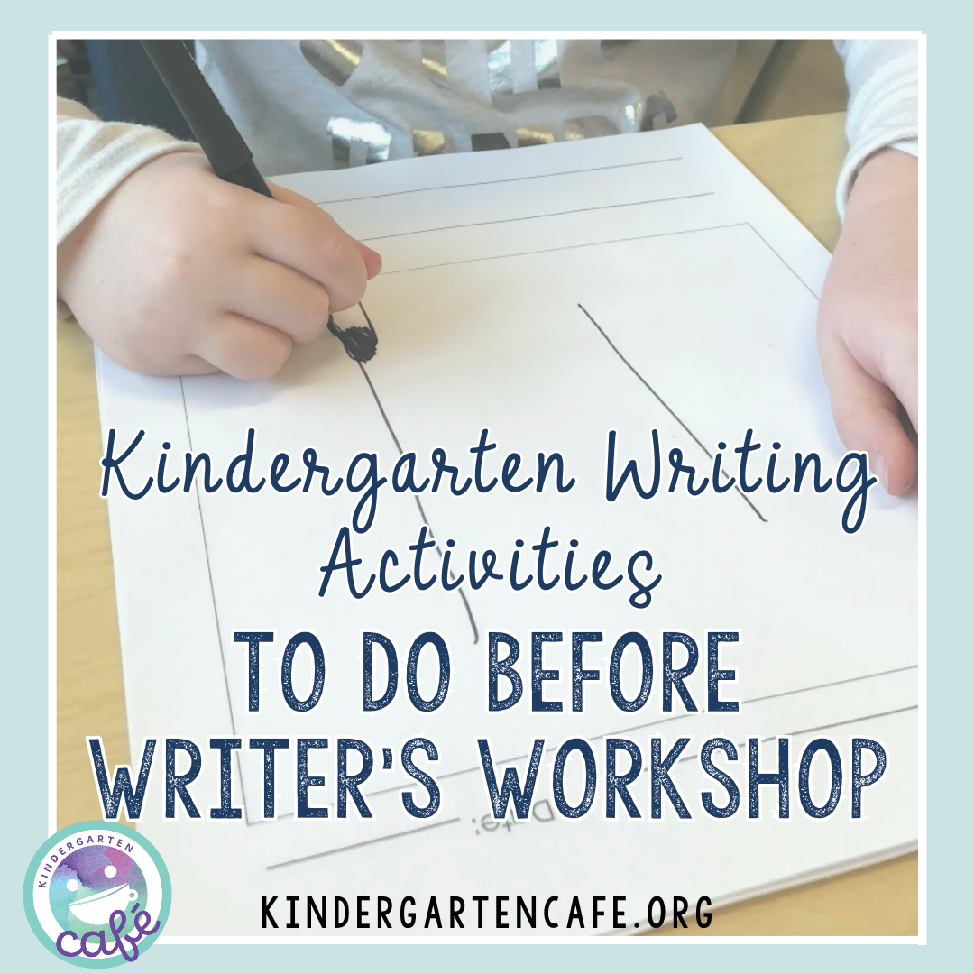 3 Kindergarten Writing Activities To Do Before Launching Writer S